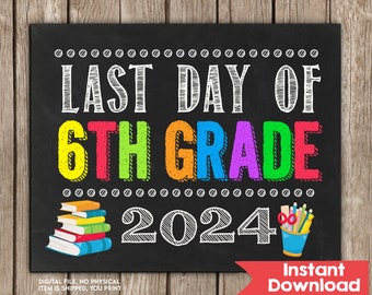 Last Day of School Sign Last Day of 6th Grade Sign 2024 6th Grade ...
