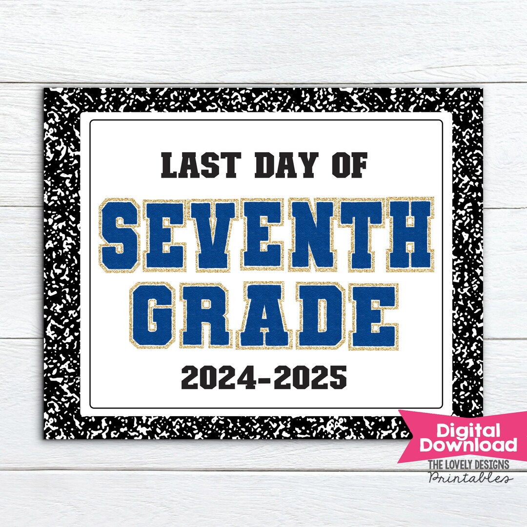 Last Day of 7th Grade Sign, Last Day of Seventh Grade Sign Printable ...