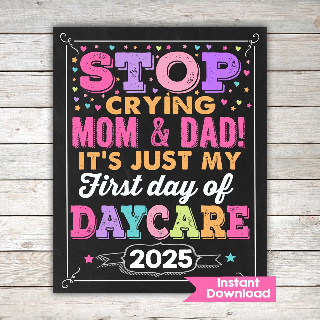Stop Crying Mom and Dad Girl First Day of Daycare Sign, INSTANT ...