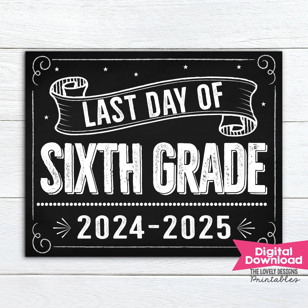 Last Day of 6TH GRADE Sign INSTANT DOWNLOAD Last Day of Sixth Grade ...