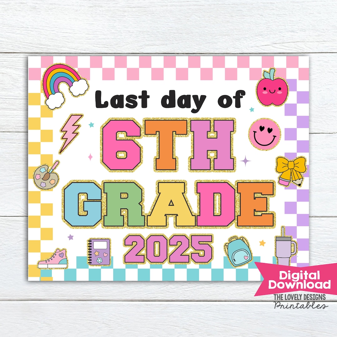 Last Day of 6th Grade Sign, Last Day of Sixth Grade Sign, INSTANT ...