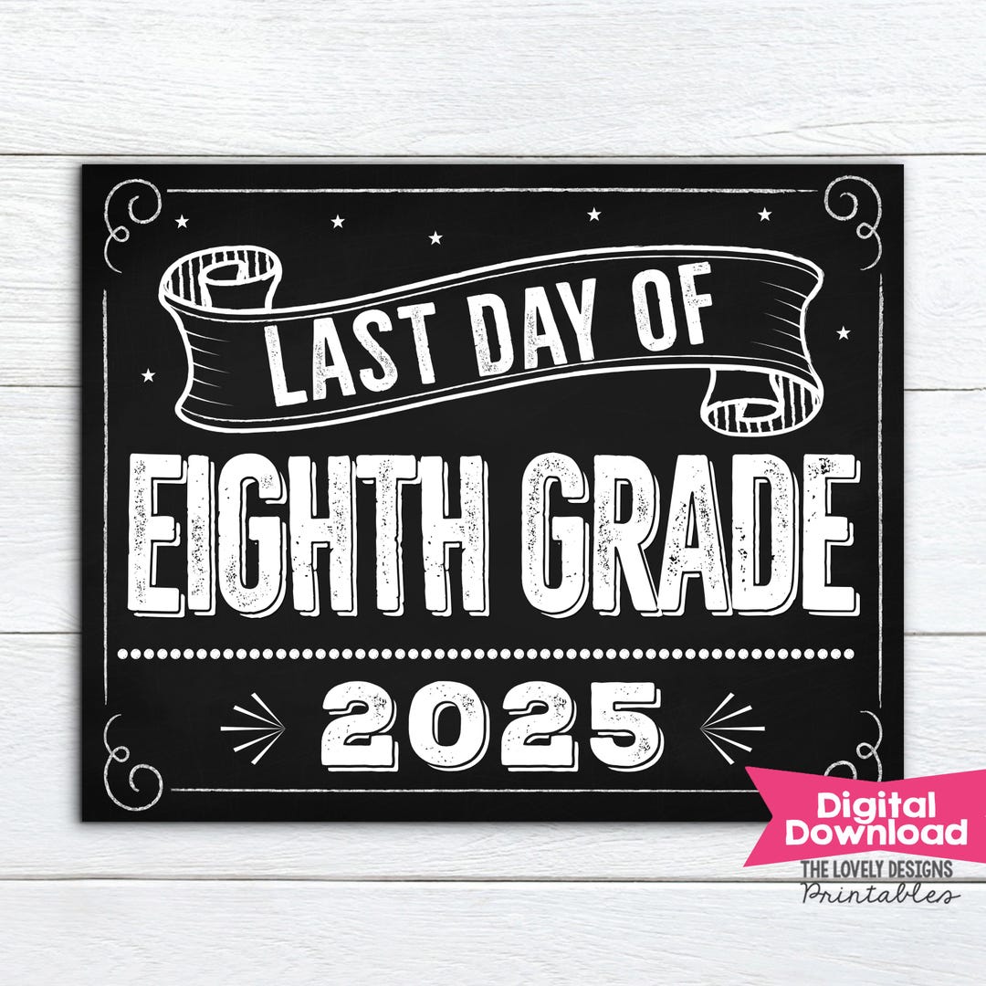 Last Day of 8TH GRADE Sign INSTANT DOWNLOAD Last Day of Eighth Grade ...