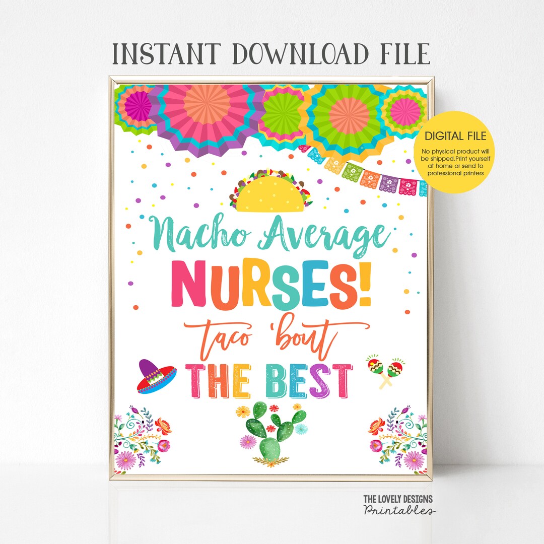 Nacho Average Nurses Sign Printable Nurse Appreciation Sign Nurse ...