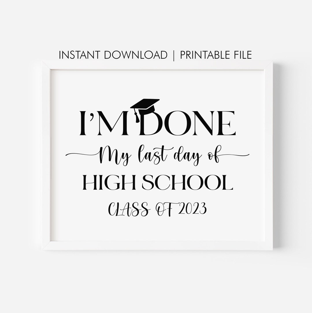 I'm Done Graduation Sign Class of 2023 Sign Senior Photo - Etsy