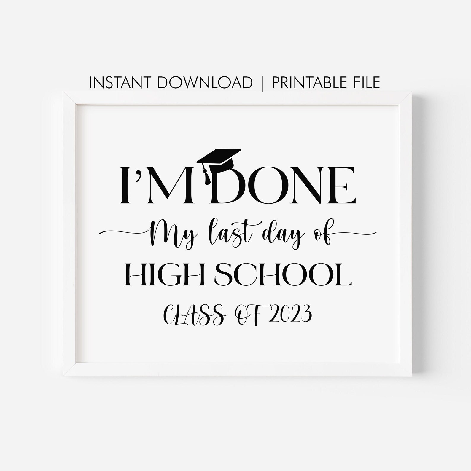 I'm Done Graduation Sign Class of 2023 Sign Senior Photo - Etsy