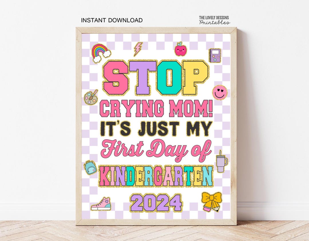 Stop Crying Mom Sign, Girl First Day of KINDERGARTEN Sign INSTANT ...