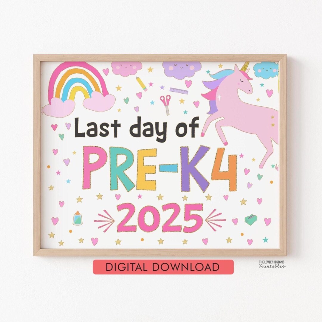 Unicorn Last Day of PRE K4 Sign Printable INSTANT DOWNLOAD Photo Prop ...