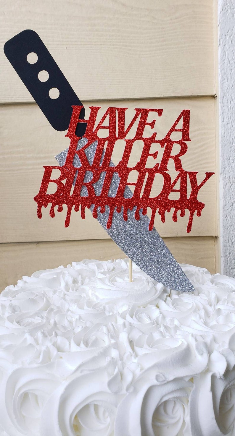 Have A Killer Birthday / Killer Birthday Cake Topper / Horror - Etsy Have A Killer Birthday / Killer Birthday Cake Topper / Horror - Etsy