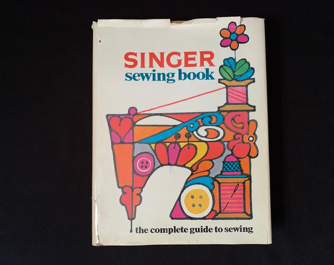 1969 SINGER SEWING BOOK – the Complete Guide to Sewing. First Edition ...