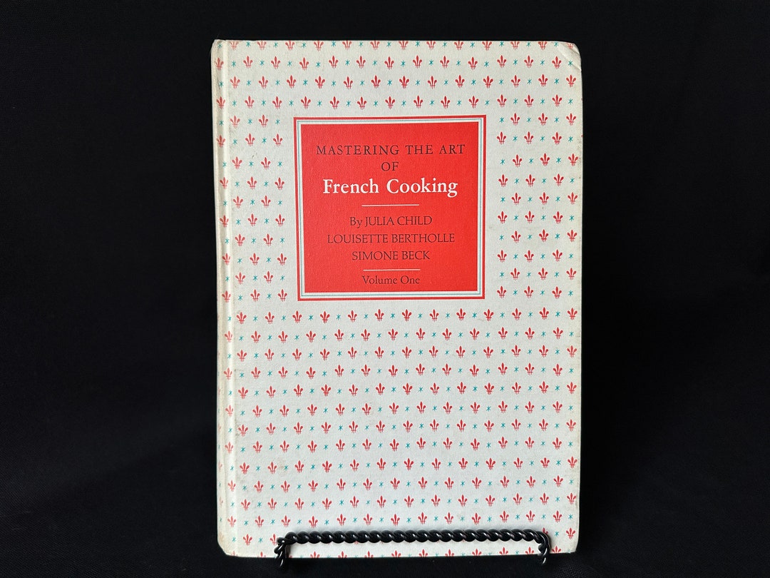 MASTERING the Art of FRENCH COOKING Volume One by Simone Beck ...