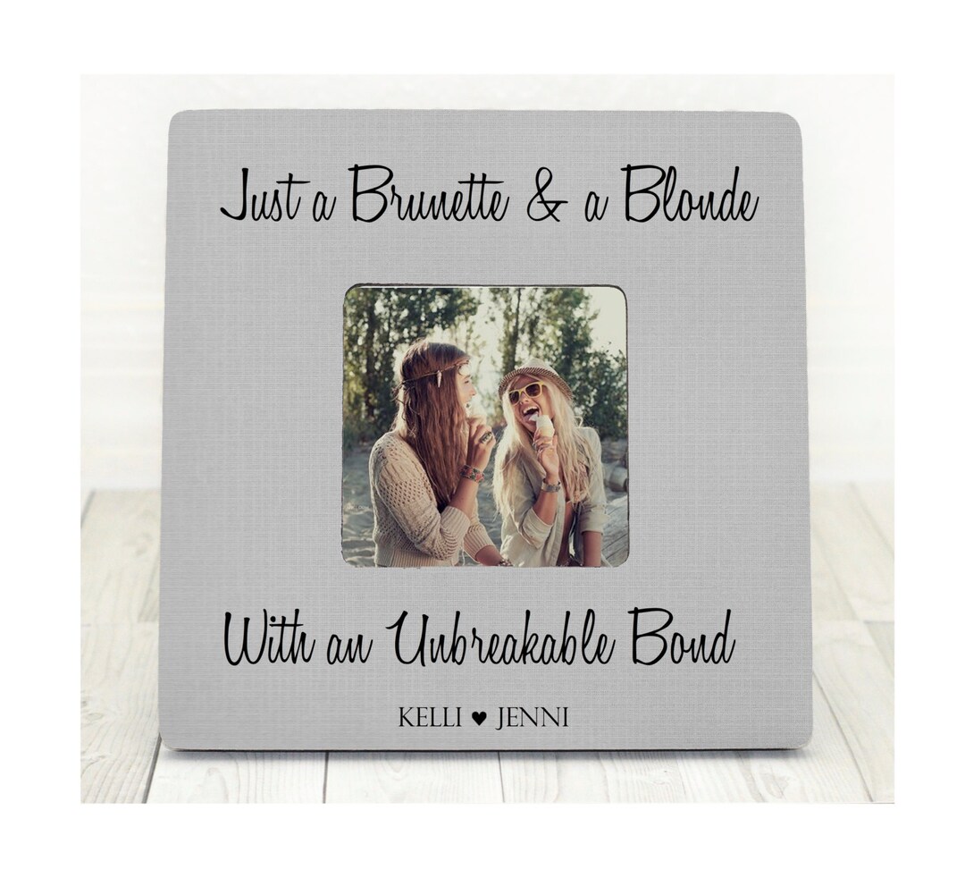 Brunette and A Blonde Best Friend Bond Picture Frame Best Friends ...