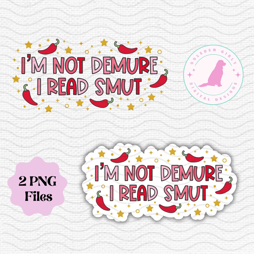 I'm Not Demure I Read Smut Sticker Png, Smut Png, Very Demure Png ...