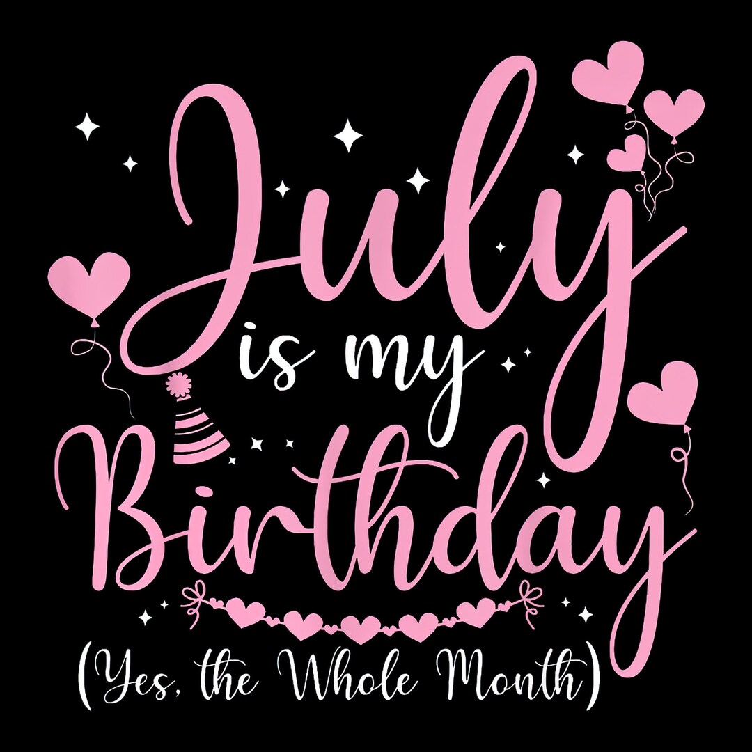 July is My Birthday Yes the Whole Month Png Funny July - Etsy July is My Birthday Yes the Whole Month Png Funny July - Etsy