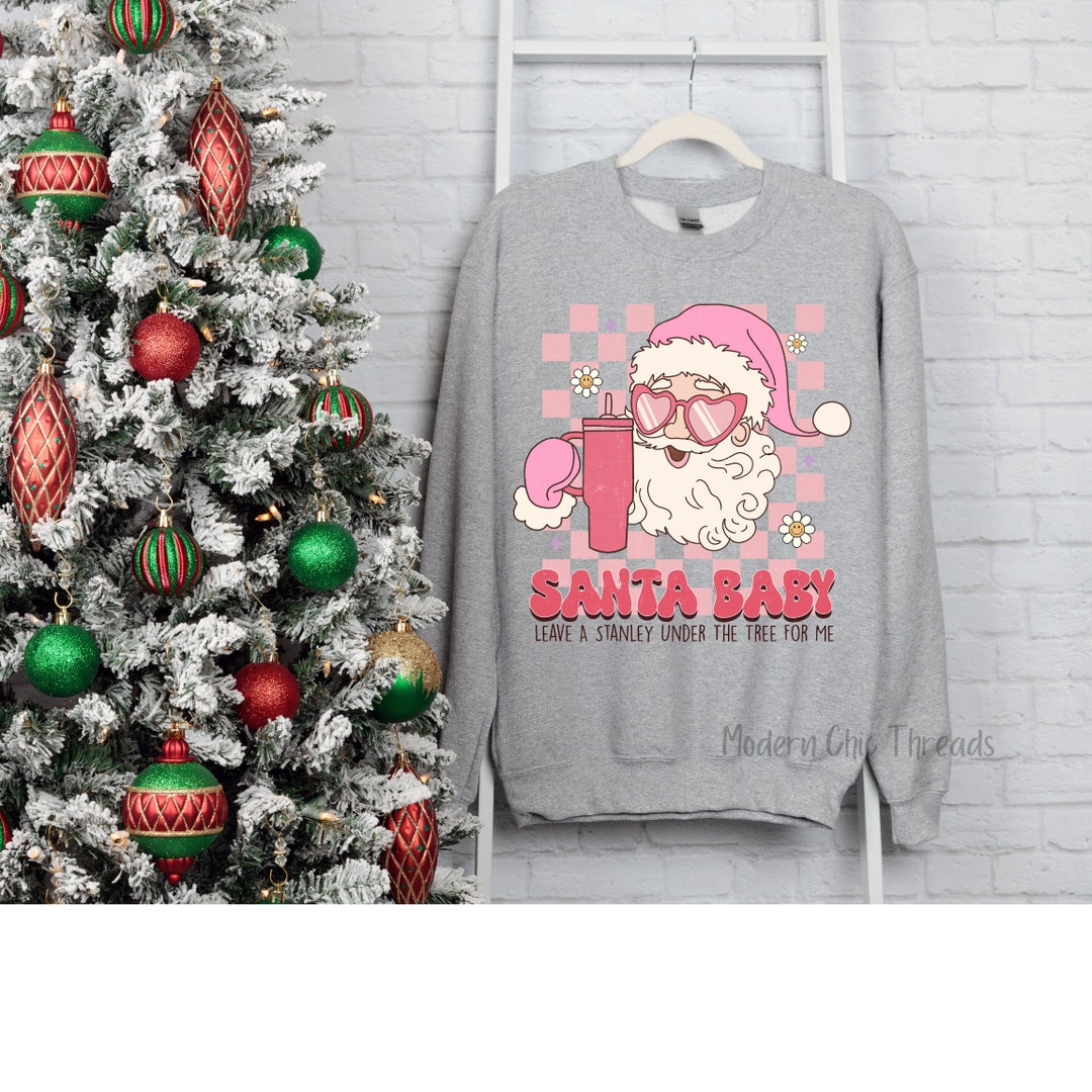 Santa Baby Leave a Stanley Under the Tree Sweatshirt Trendy Unisex ...