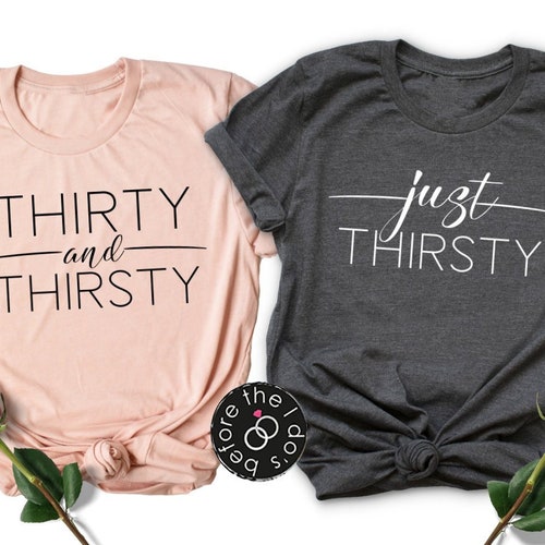 30th Birthday Group T-shirts Thirty and Thirsty Shirt Just - Etsy