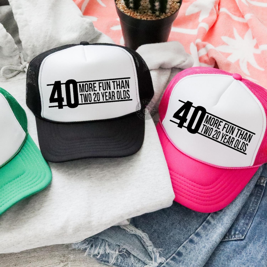 More Fun Than Two 20 Year Olds 40th Birthday Trucker Hat Funny 40th Hat ...