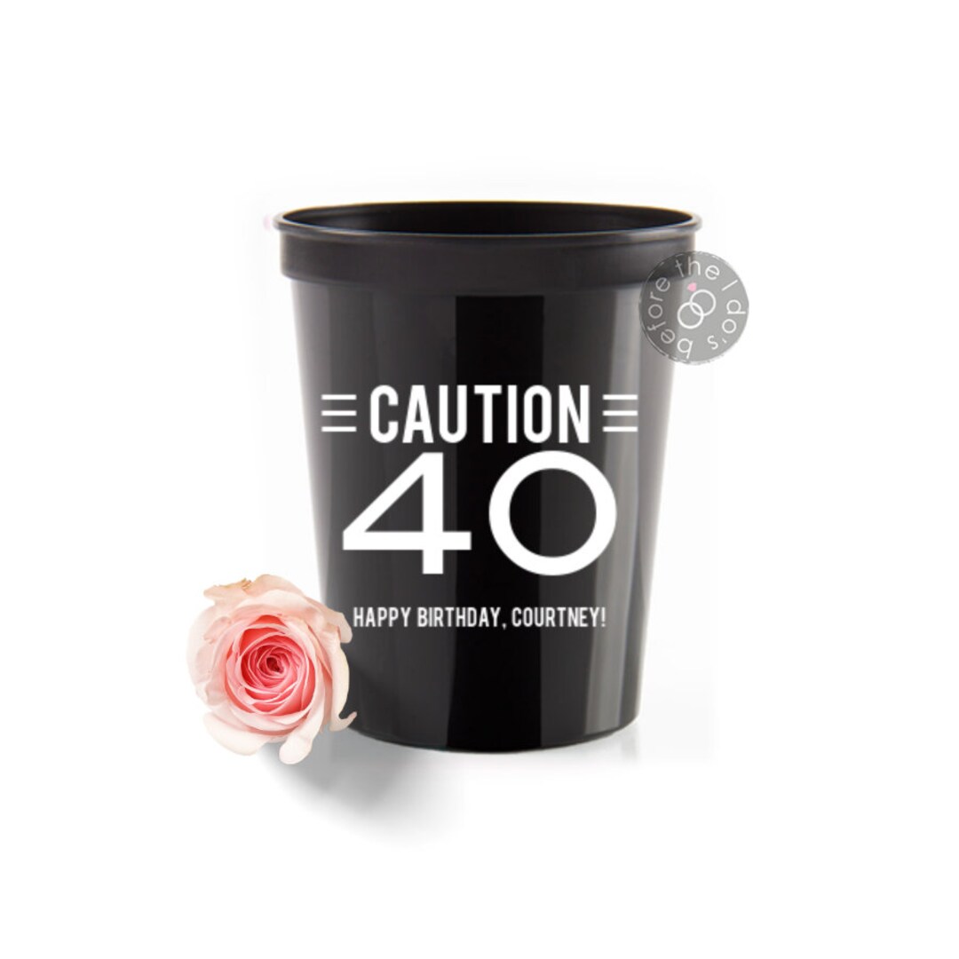 Caution 40 Adult Birthday Cups - Stadium Plastic Cups - Personalized ...