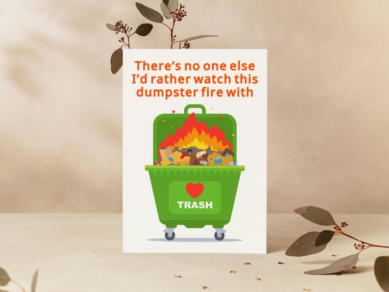 Printable Sarcastic Dumpster Fire Card, Tough Times Card, Everything is ...