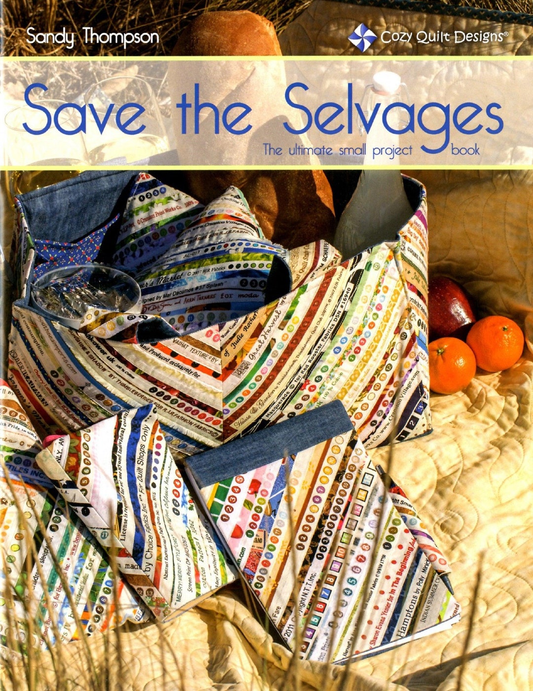 Save the Selvages by Cozy Quilt Designs-the Ultimate Small Projects ...