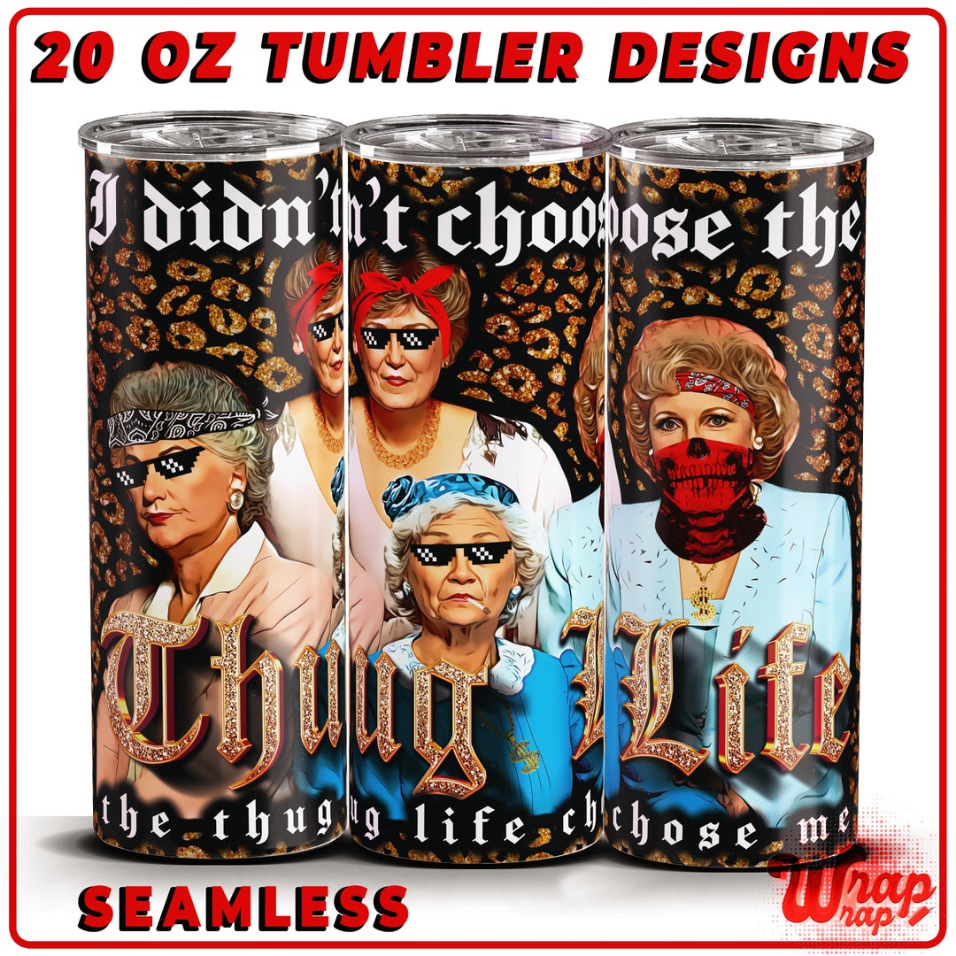 Golden Girls I Didn't Choose the Thug Life, the Thug Life Chose Me ...