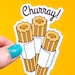 Funny Churro Vinyl Sticker "churray!" - Foodie Gift, Mexican Desserts ...