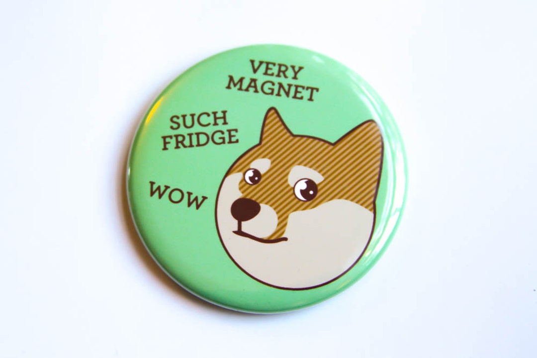 Doge Fridge Magnet or Pin - Dog Refrigerator Magnet, Doge Meme, Shibe ...