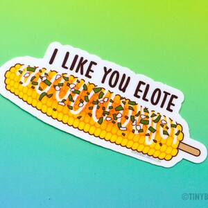 Funny Elote Sticker "i Like You Elote" - Mexican Food Street Corn Decal ...