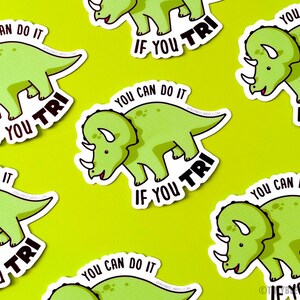 Triceratops Encouragement Vinyl Sticker "you Can Do It If You Tri ...