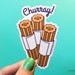 Funny Churro Vinyl Sticker churray Foodie Gift, Mexican Desserts ...