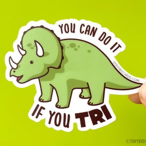 Triceratops Encouragement Vinyl Sticker "you Can Do It If You Tri ...