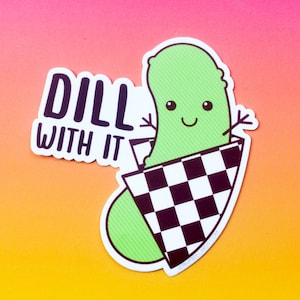 Dill Pickle Vinyl Sticker "dill With It!" - Funny Kawaii Food Gift ...