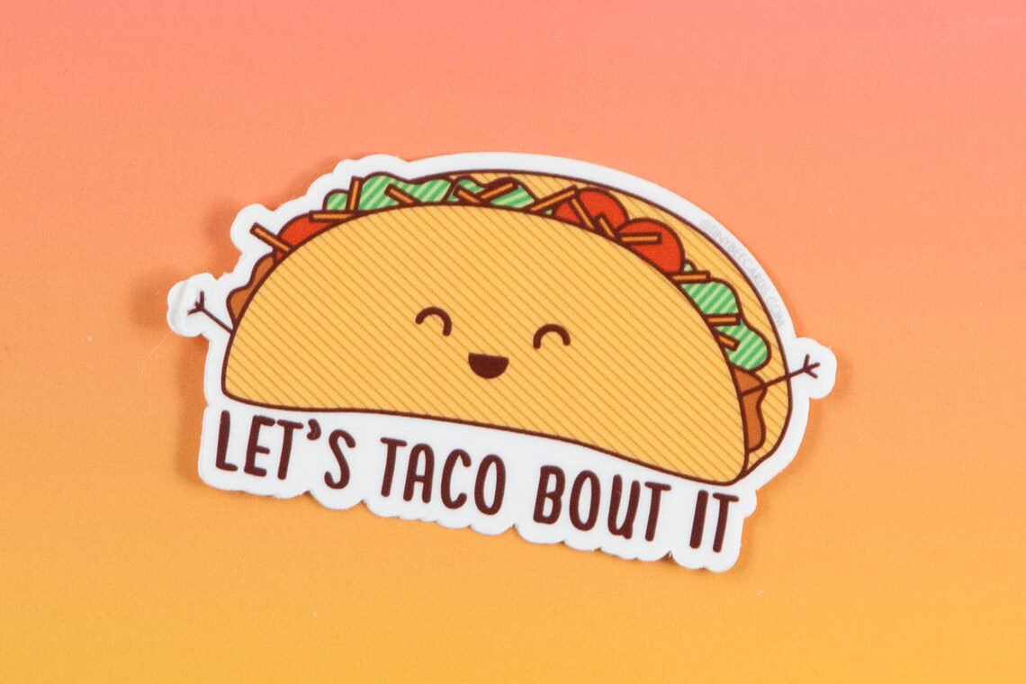 Taco Pun Vinyl Sticker taco Bout It Funny | Etsy