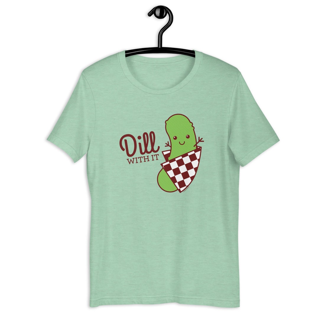 Dill With It Pickle Triblend Tee - Funny T-shirt, Dill Pickle Tee ...