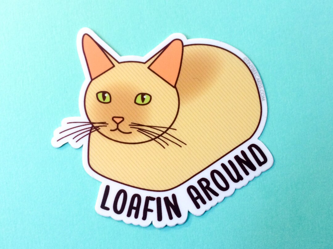Cat Loaf Vinyl Sticker "loafin Around" - Cute Funny Kitty Lover Gift ...
