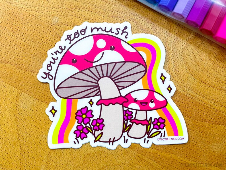 Mushroom Vinyl Sticker You're Too Mush - Funny Cute Decals, Cottagecore ...