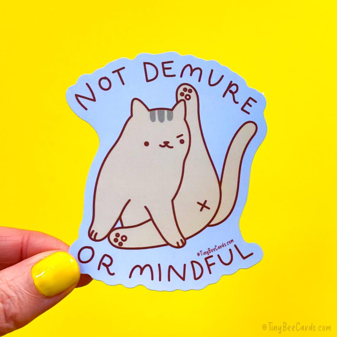 Not Demure or Mindful Cat Vinyl Sticker - Funny Cat Lover Gift, Water ...