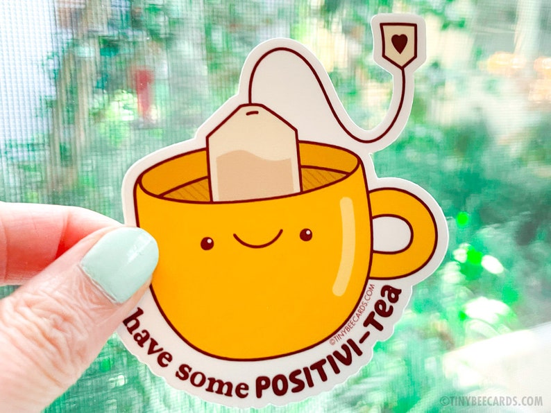 Tea Positivity Vinyl Sticker Have Some Positivi-tea - Funny Cute Decal ...
