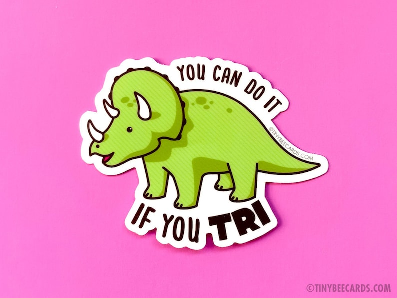 Triceratops Encouragement Vinyl Sticker "you Can Do It If You Tri ...