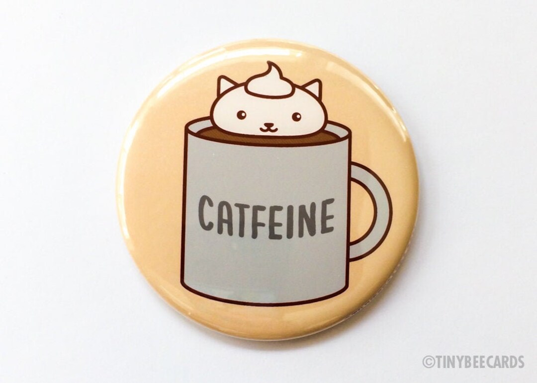 Coffee Cat Button Pin or Magnet "catfeine" - Cat Puns, Fridge Magnets ...