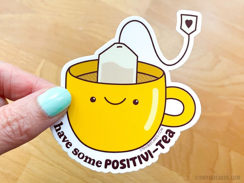 Tea Positivity Vinyl Sticker Have Some Positivi-tea - Funny Cute Decal ...