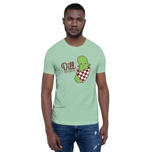 Dill With It Pickle Triblend Tee - Funny T-shirt, Dill Pickle Tee ...