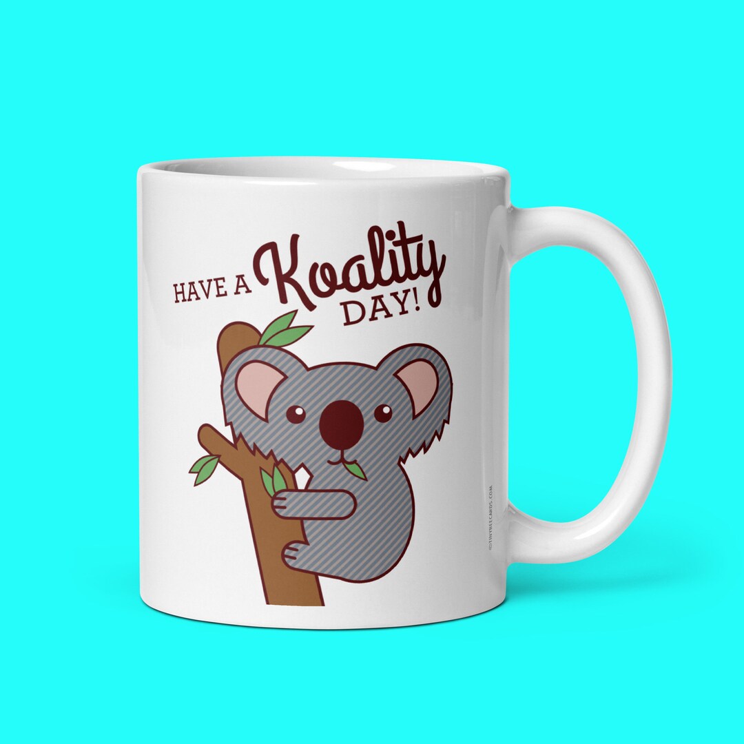 Funny Koala Mug have a Koality Day Coffee Mug Gift, Funny Mug, Office ...