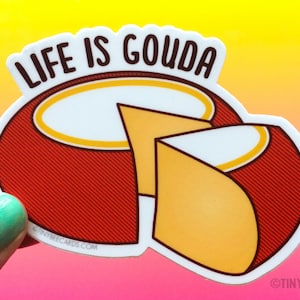 Funny Cheese Lover Vinyl Sticker "life is Gouda" - Positive Message ...