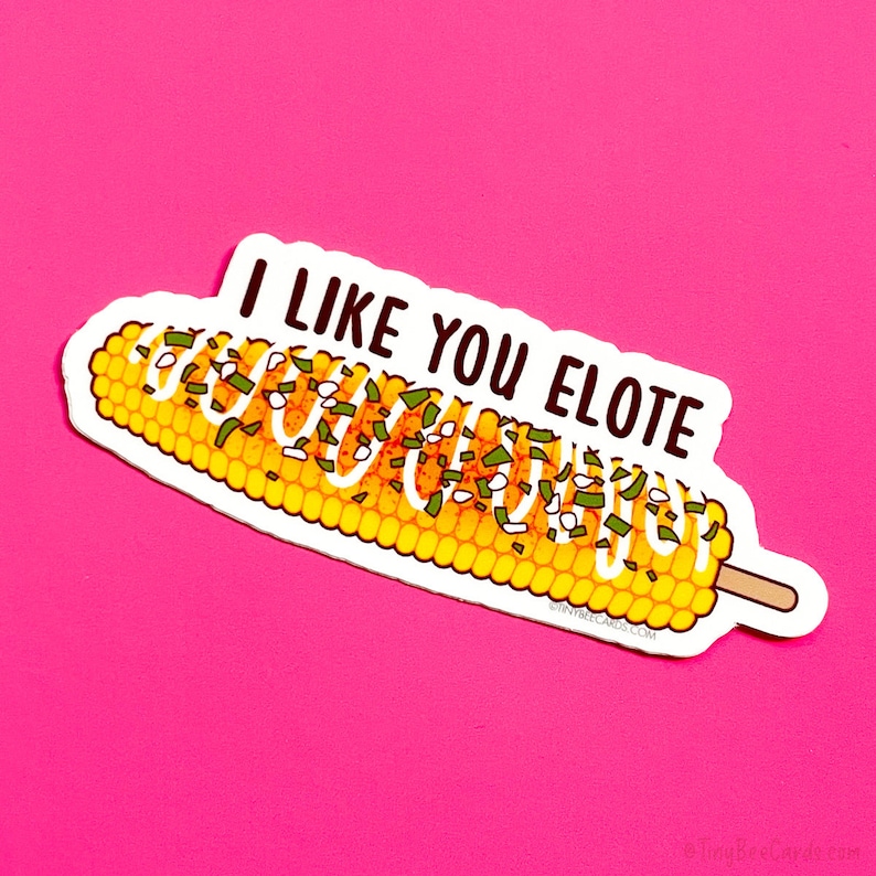 Funny Elote Sticker "i Like You Elote" - Mexican Food Street Corn Decal ...