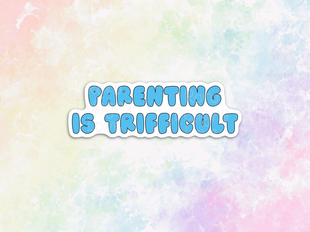 Parenting is Trifficult Sticker, TV Show Quotes Stickers, Mom Life ...