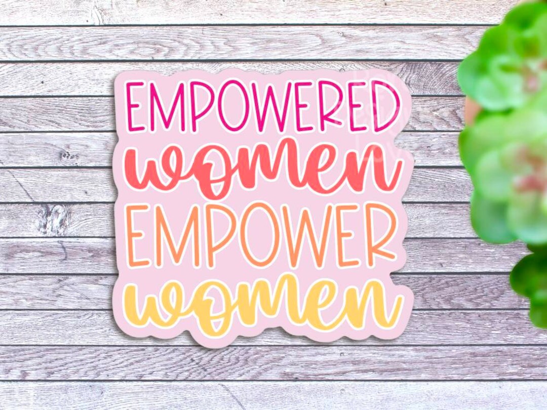 Empowered Women Empower Women Sticker for Water Bottle, Feminist ...