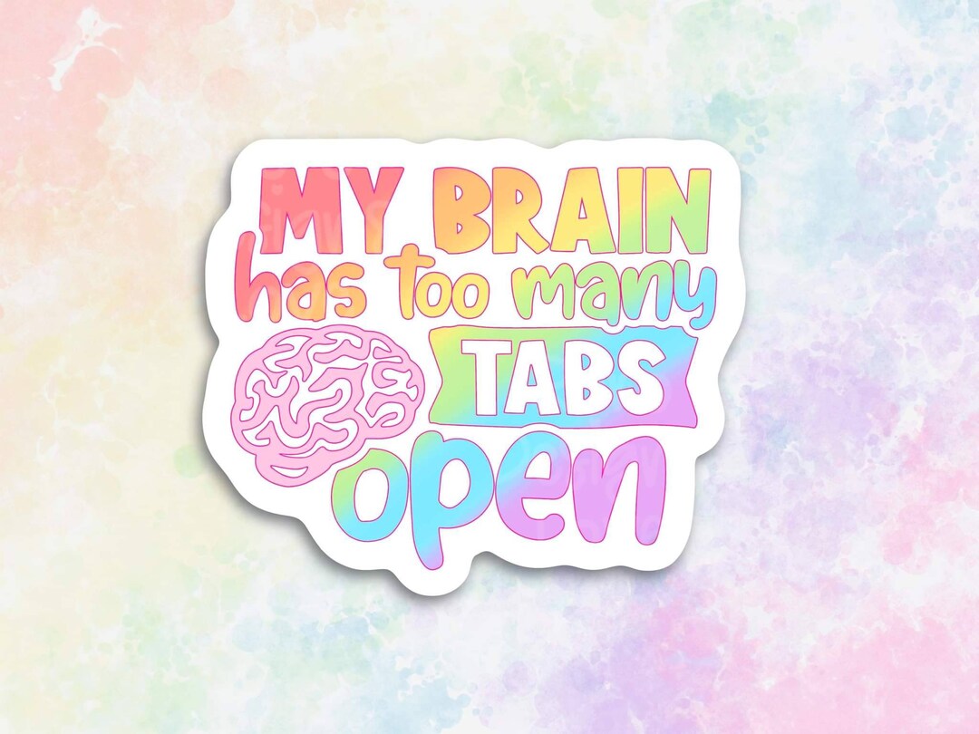 My Brain Has Too Many Tabs Open Executive Dysfunction Sticker for Women ...