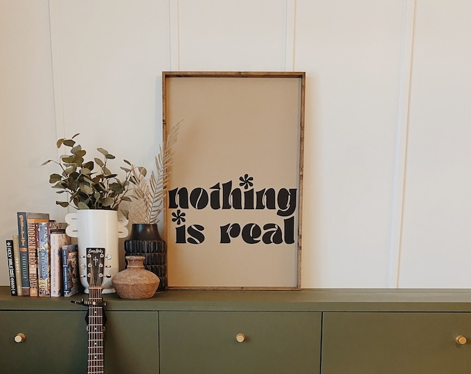 Nothing is Real - Etsy