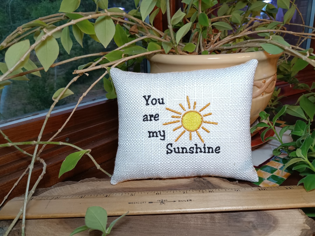 You Are My Sunshine MINI PILLOW - Approximately 5" X 6" Machine ...