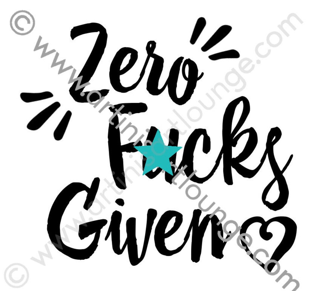 Zero Fucks Given Ai Dxf Pdf Png Svg Etsy
